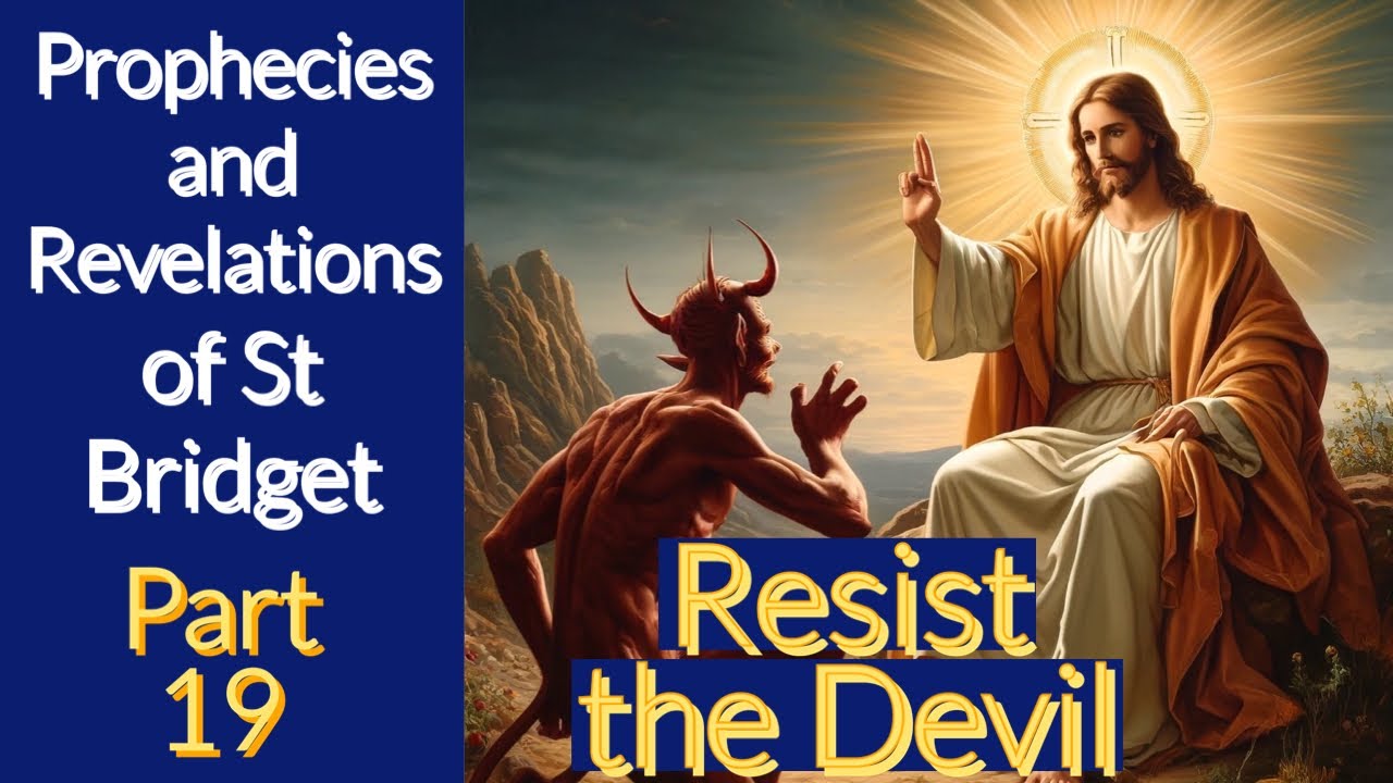 Prophecies & Revelations Pt.19: How to Resist the Devil by St Bridget ...