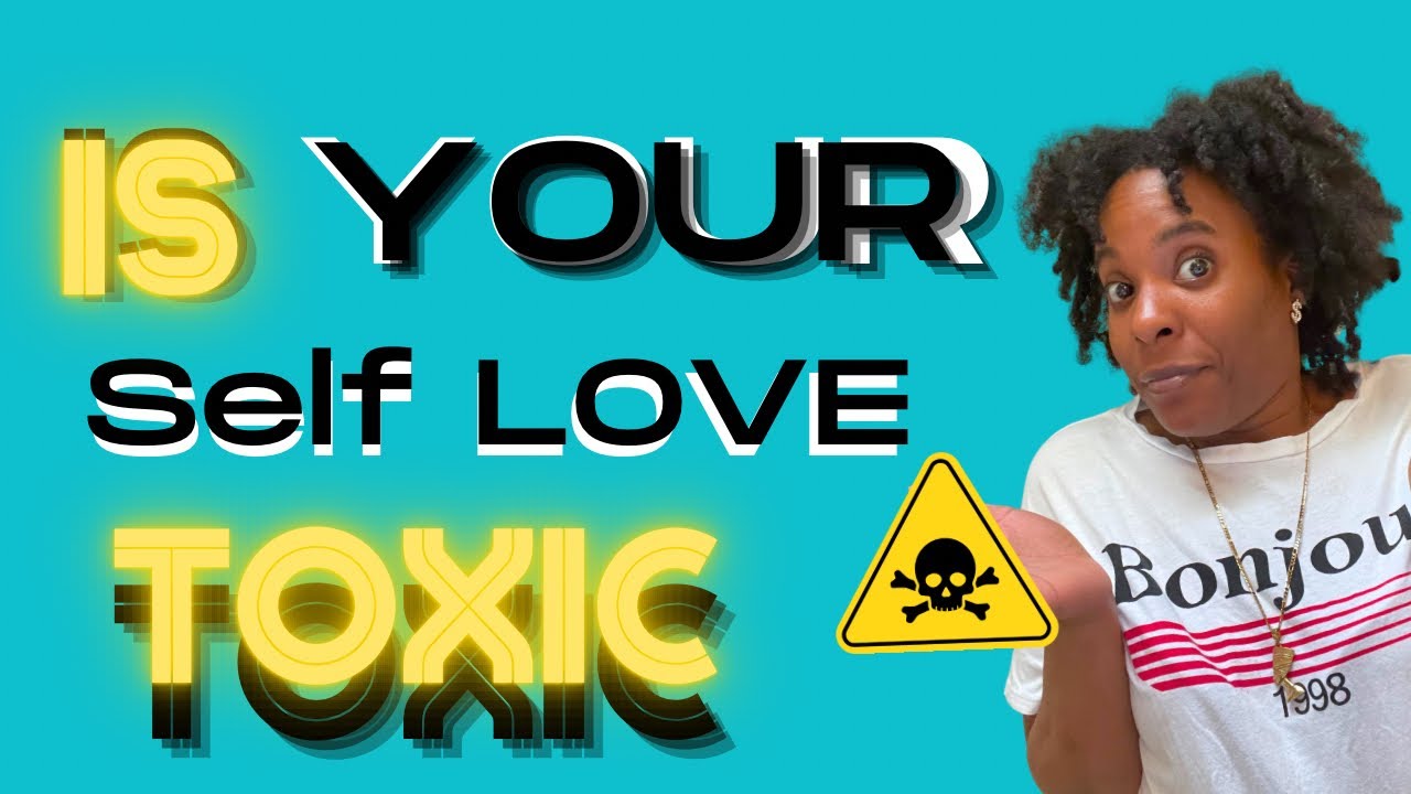 Internal Self Care | Is Self love Toxic - YouTube