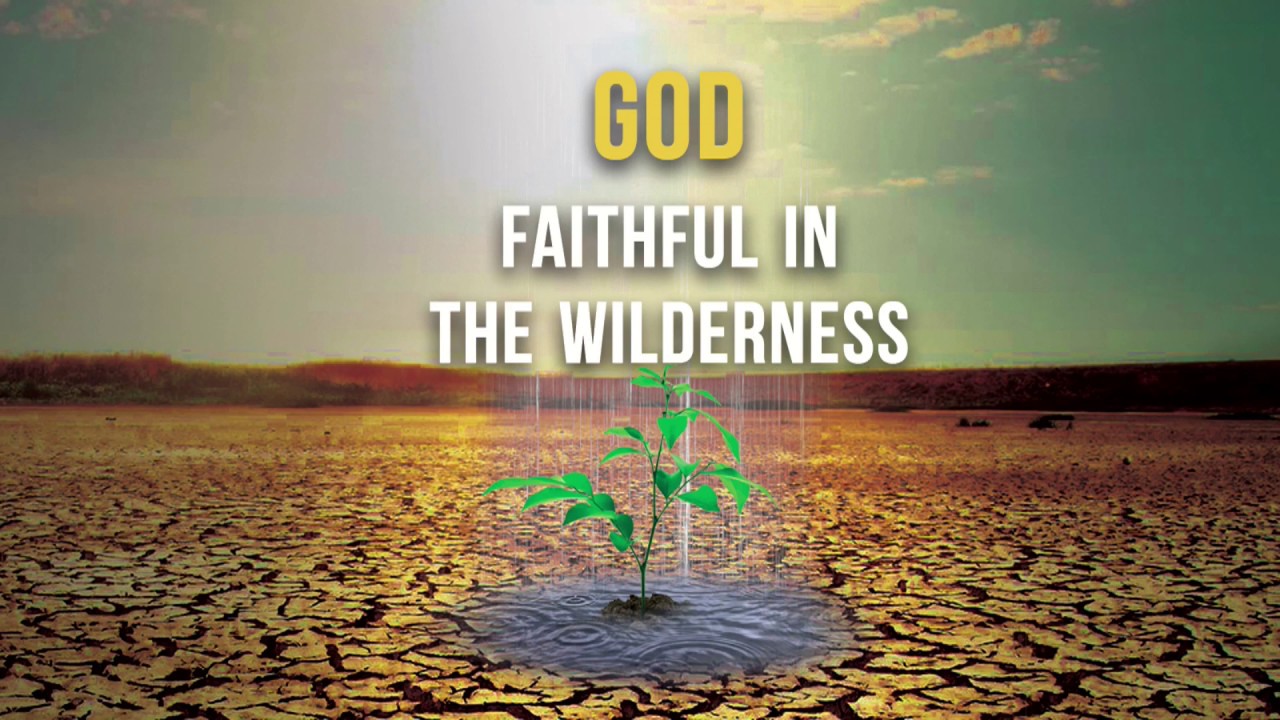 September 22, 2019: God: Faithful in the Wilderness - YouTube