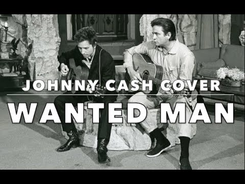 WANTED MAN -- a Johnny Cash/Bob Dylan Cover - YouTube