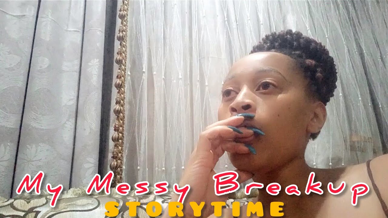 STORYTIME: my messy breakup|South African YouTuber🇿🇦 - YouTube