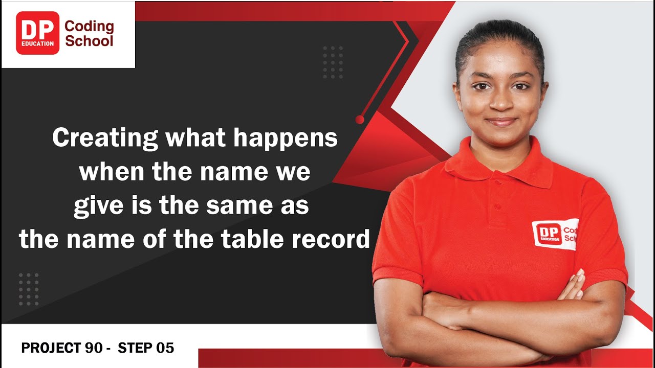Project 90 Step 5 - Creating what happens when the name we give and the name of the table record ...