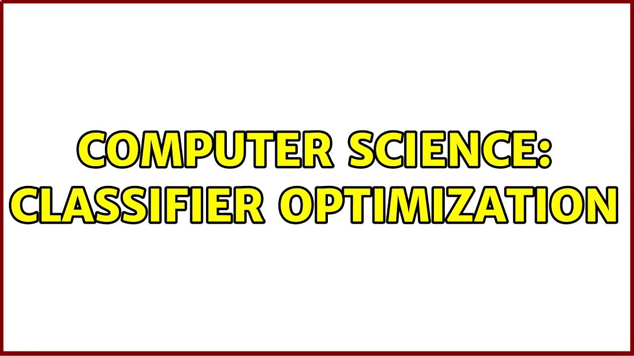 Computer Science: Classifier optimization - YouTube