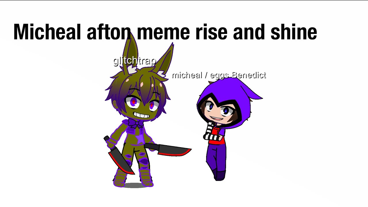 Rise and shine meme (ft Michael aft. And glitchtrap - YouTube