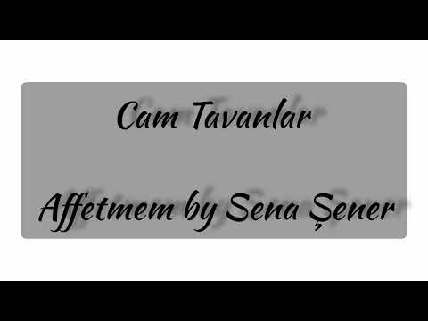 Cam Tavanlar | Affetmem muzikleri | Sena Şener