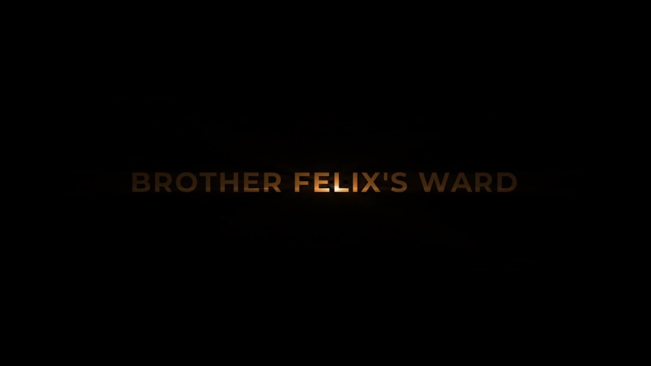 BROTHER FELIX'S WARD - YouTube