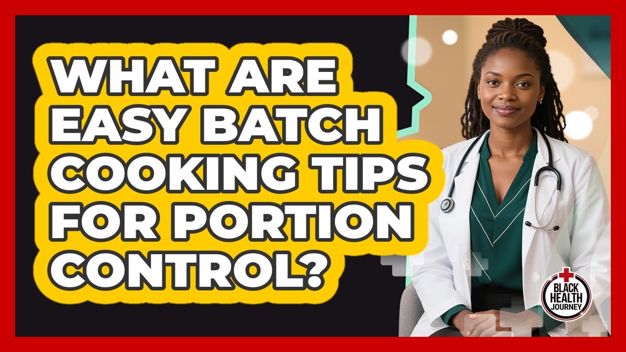 What Are Easy Batch Cooking Tips For Portion Control? - Black Health ...