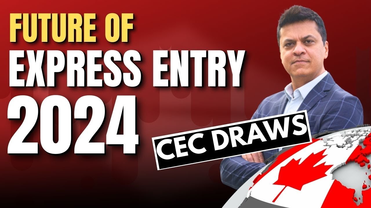FUTURE of EXPRES ENTRY and CANADA IMMIGRATION 2024 | Will CEC draws ...