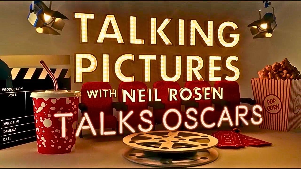 Talking Pictures w/ Neil Rosen: Oscar Predictions Best Picture, Actor ...
