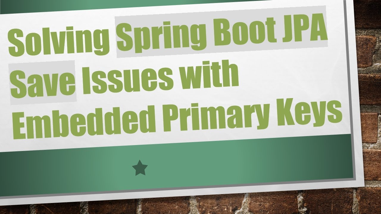 Solving Spring Boot JPA Save Issues with Embedded Primary Keys - YouTube