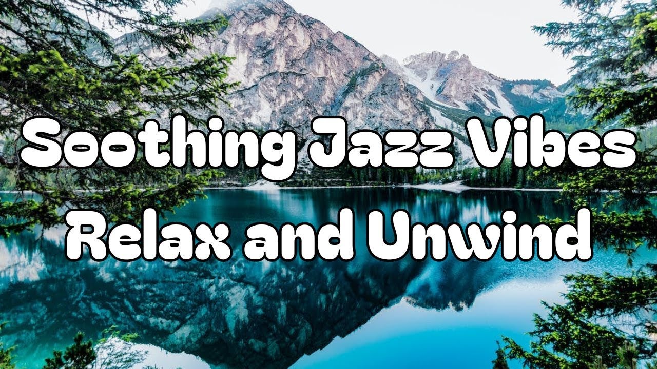 Soothing Jazz Vibes : Relax and Unwind - YouTube