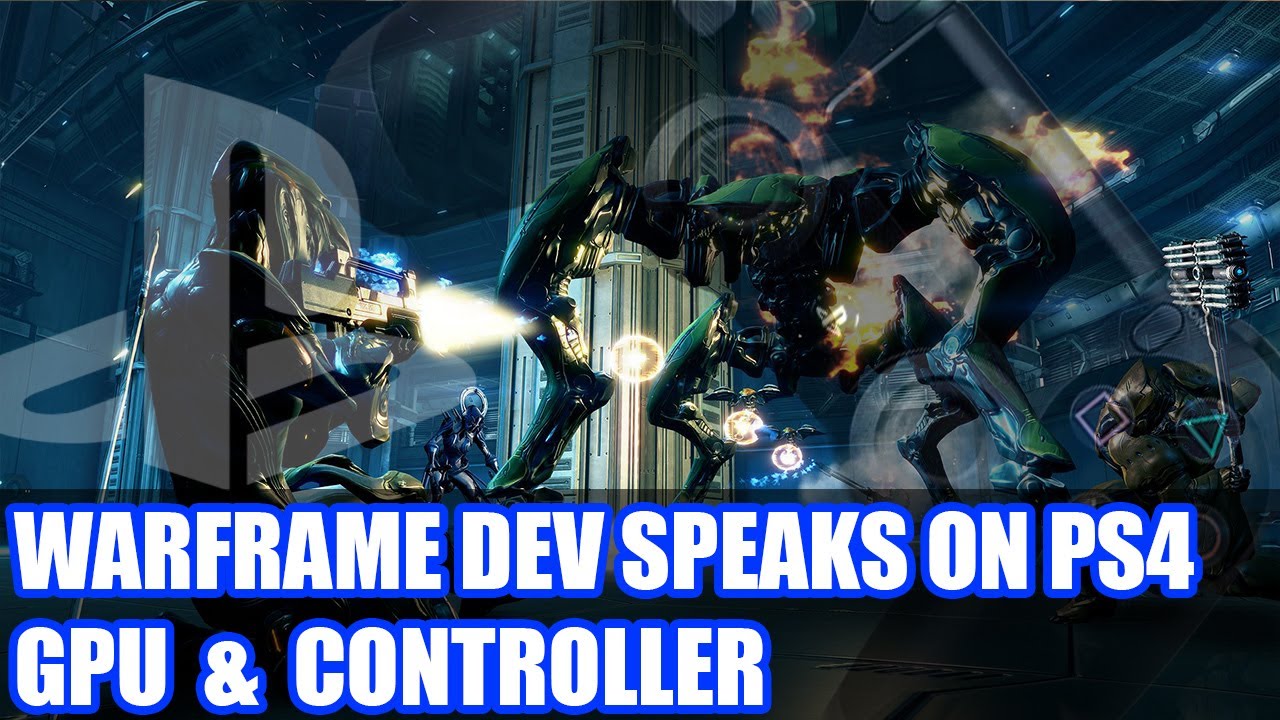 Playstation 4 - Warframe Creator Digital Extremes Impressed with PS4 GPU & DS4 Best Controller ...