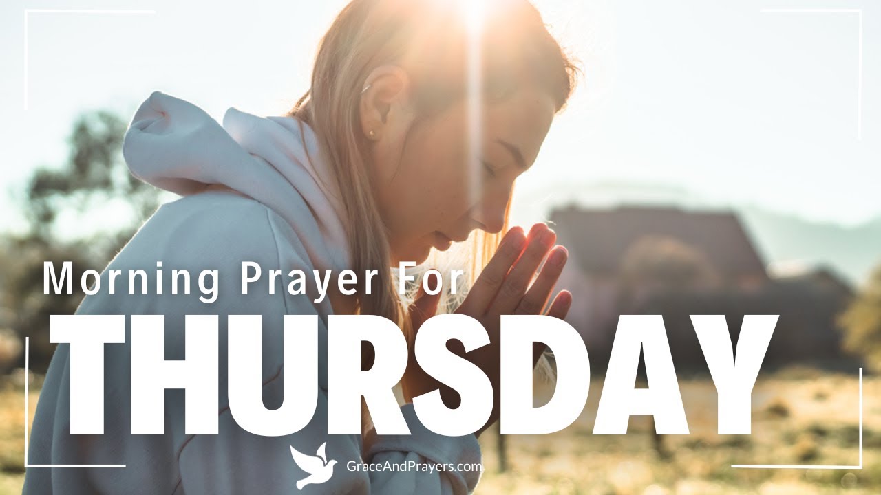 Morning Prayer For Thursday | Finish Your Week Strong With Morning ...