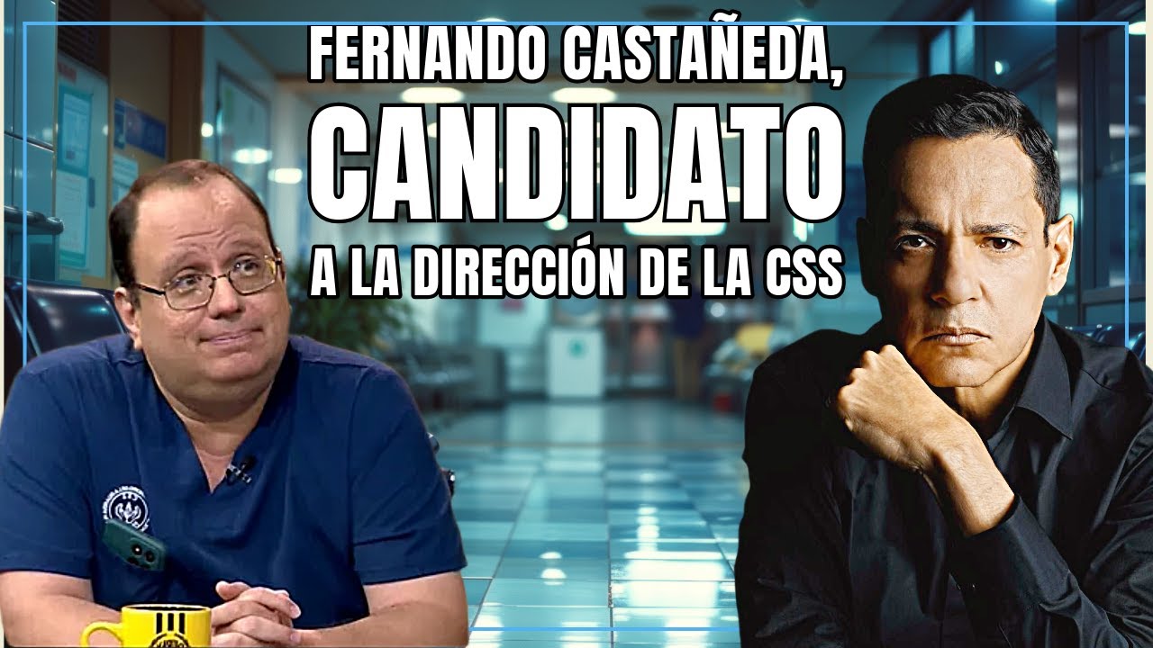 FERNANDO CASTAÑEDA, CANDIDATO A LA DIRECCIÓN DE LA CSS - YouTube