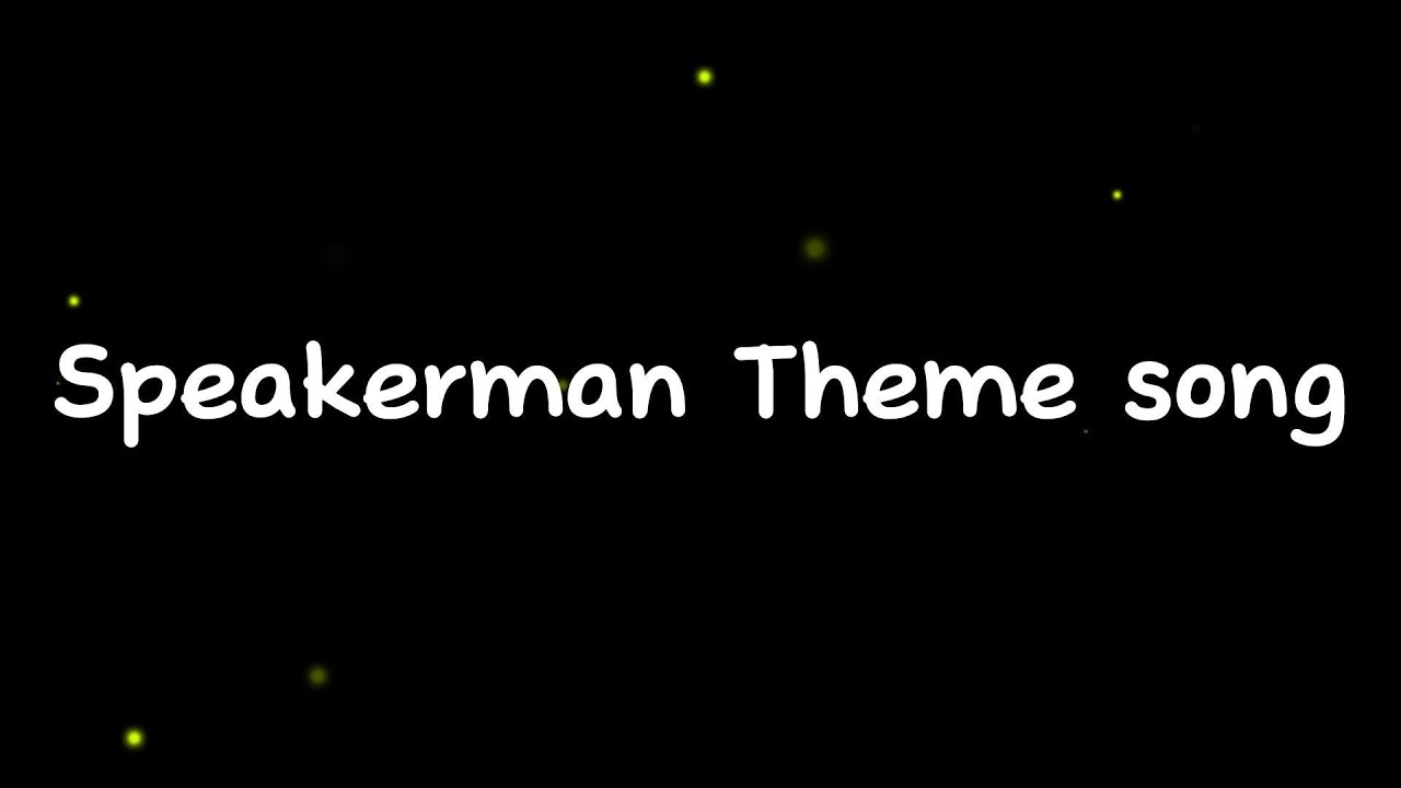 Speakerman Theme Song - YouTube