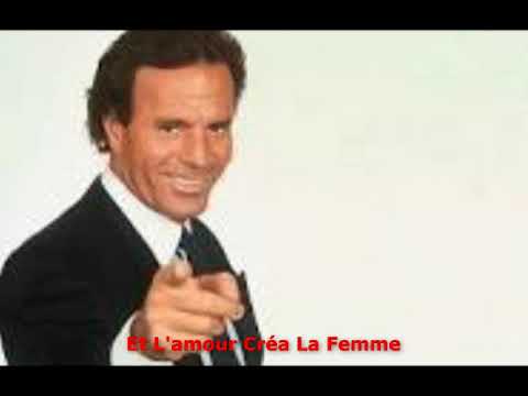 l'amour crea la femme ** Julio *IGLESIAS ** Lyrics