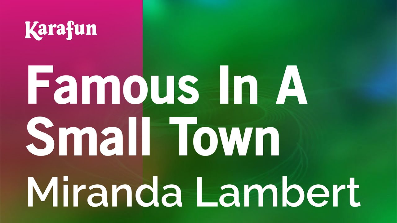Famous in a Small Town - Miranda Lambert | Karaoke Version | KaraFun ...