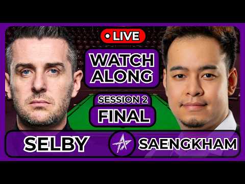 SELBY VS SAENGKHAM | CHINA OPEN 2026 | FINAL | SESSION 2 | LIVE WATCHALONG