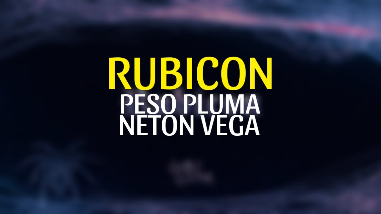 RUBICON - Remasterizada Con Peso pluma & Neton Vega - YouTube