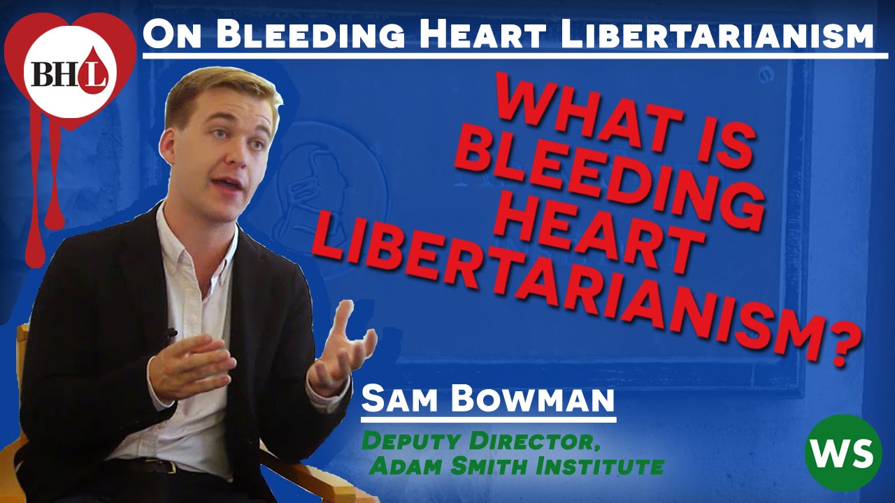 Part 1: Introduction to Bleeding Heart Libertarianism with Sam Bowman ...