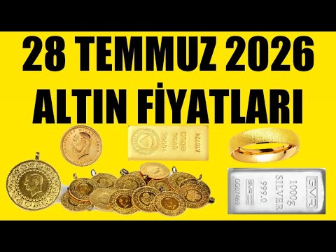 28 TEMMUZ 2026 - ALTIN FİYATLARI (TÜM ÇEŞİTLER - GRAM ÇEYREK YARIM TAM BİLEZİK ATA REŞAT ONS GÜMÜŞ)