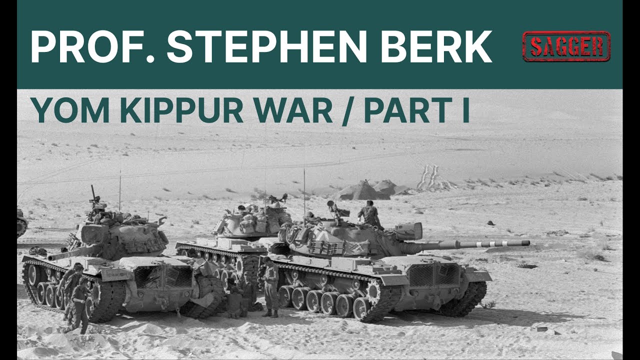 Professor Stephen Berk's lecture on Yom Kippur War / Part I / Sagger ...