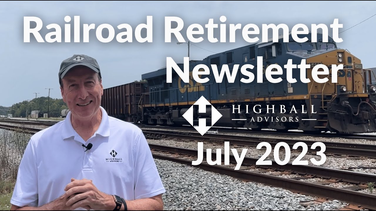 July 2023 Highball Advisors Railroad Retirement Newsletter - YouTube
