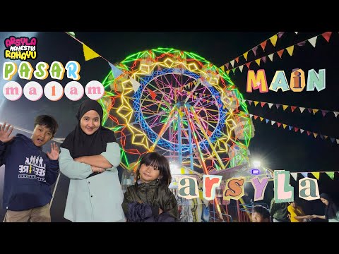 PERTAMA KALI ARSYLA KE PASAR MALAM | NAIK WAHANA EKSTREAM SERU BANGET