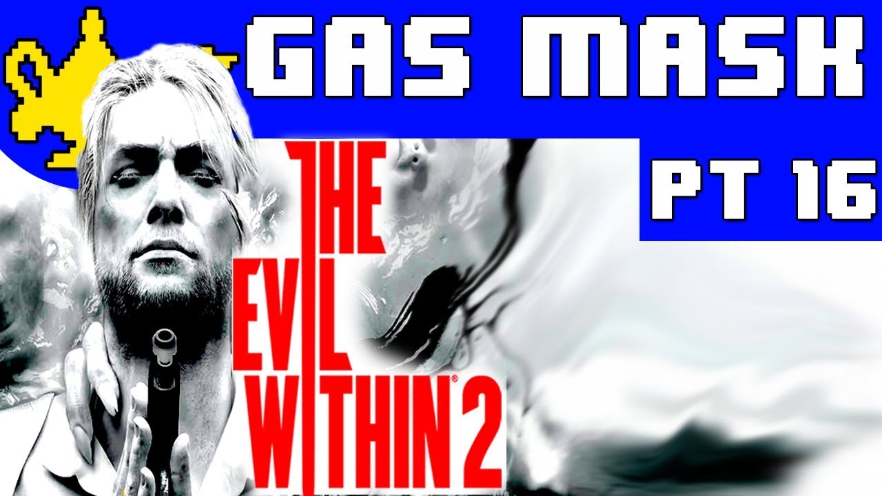 The Evil Within 2 - Part 16 - GAS MASK FIRST PERSON VIEW! - YouTube