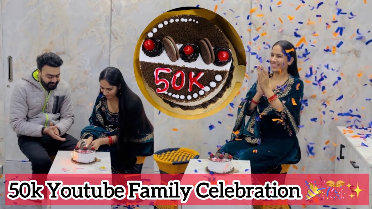 50k YouTube Family Celebration🎉🎊 | Finally 50k Youtube Subscribers ...