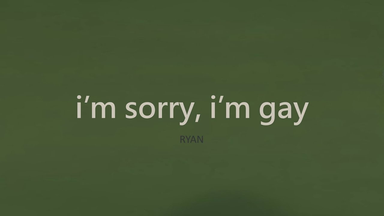 RYAN I m Sorry I m Gay Official Lyric Video YouTube ryan-i-m-sorry-i-m-gay-official-lyric-video-youtube