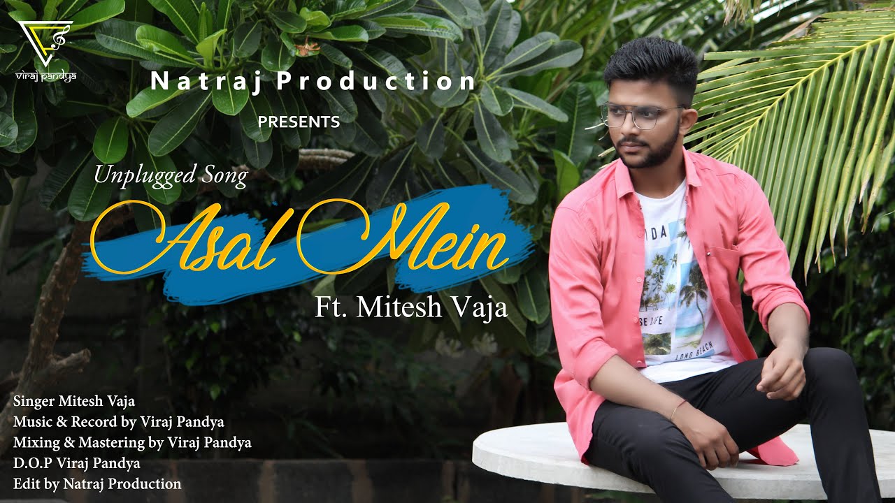 Asal Mein | Unplugged Song | Ft. & Singer Mitesh Vaja | Darshan Raval ...