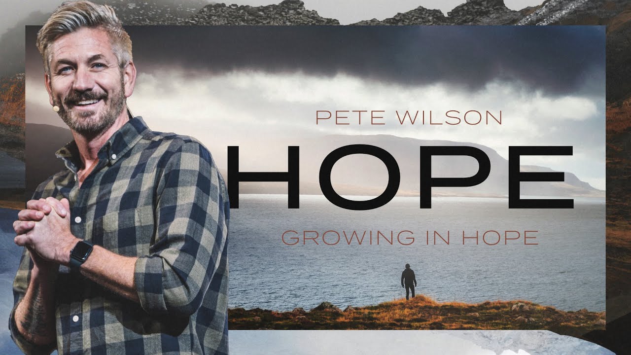 Growing in Hope - Pete Wilson - Hope - 10/30/22 - YouTube