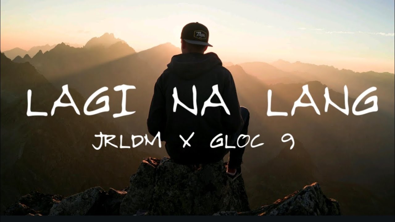LAGI NA LANG - JRLDM X GLOC 9 || LYRICS VIDEO - YouTube