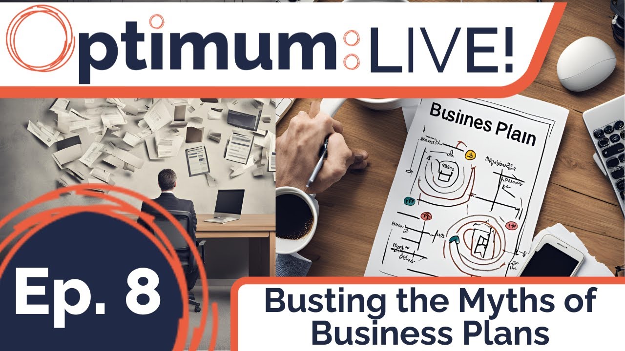 Optimum: LIVE! – Episode 8 – Busting the Myths of Business Plans - YouTube