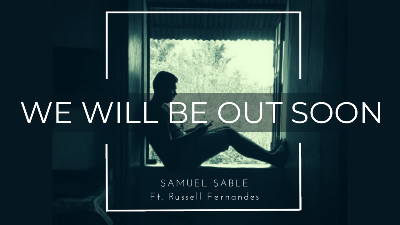 We Will Be Out Soon - Samuel Sable feat. Russell Fernandes (Original ...