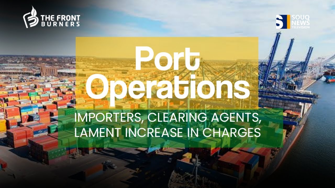 Importers, Clearing Agents Decry Rising Port Charges | Impact on ...