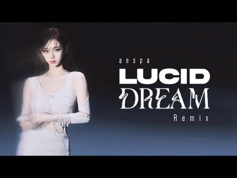 aespa - ‘Lucid Dream’ (Remix)
