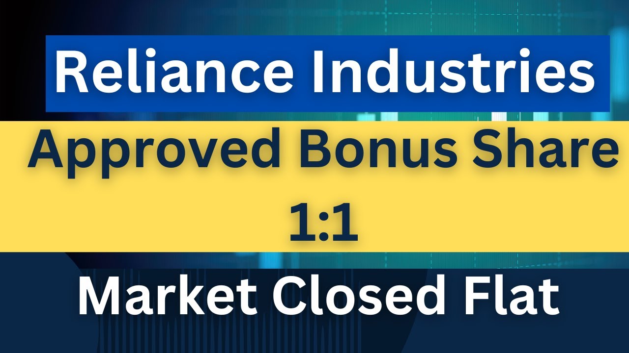 Reliance Industries Approved Bonus Share 1:1; Market Closed Flat - YouTube