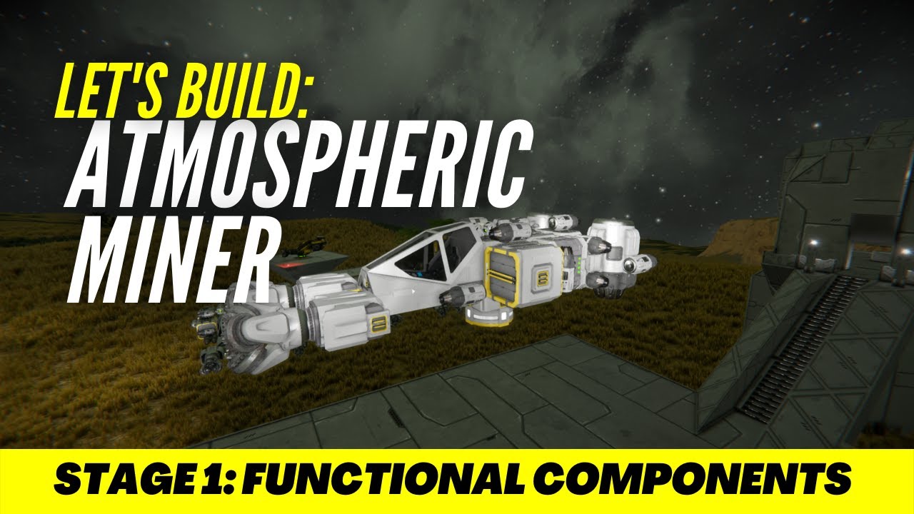 Let's Build SPACE ENGINEERS - Atmospheric Miner - Stage 1 - Functional ...