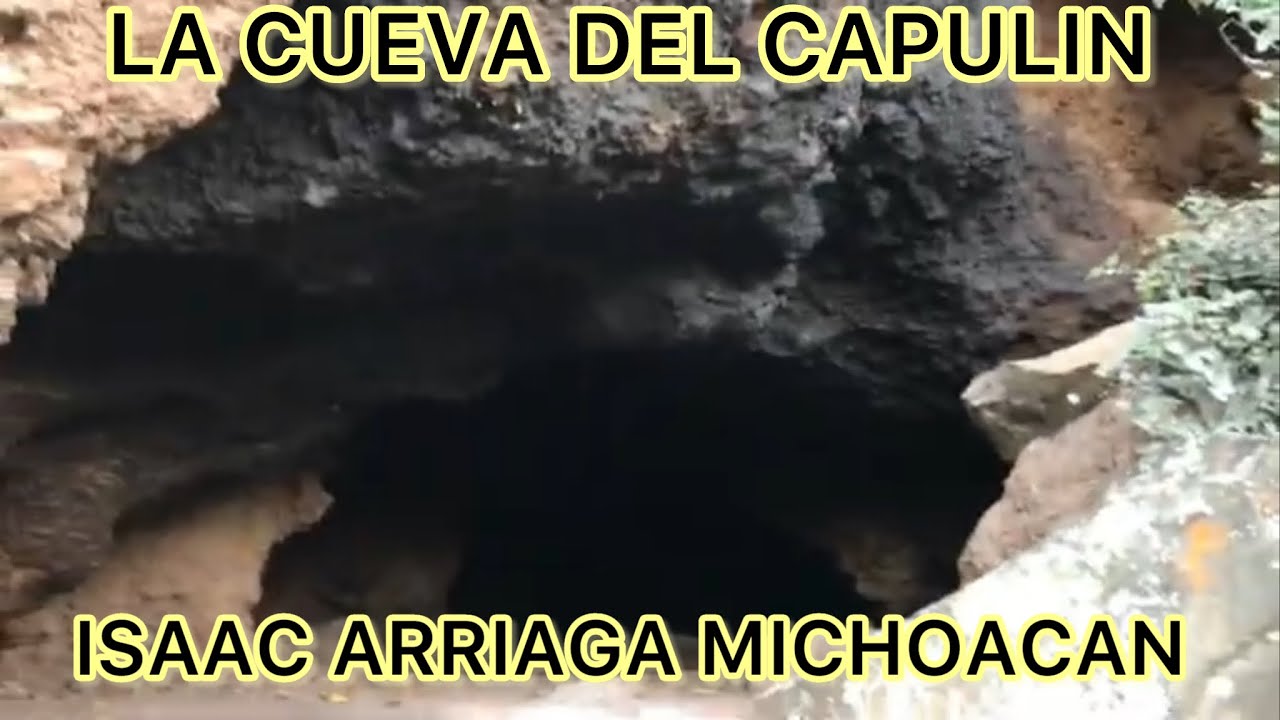 LA CUEVA DEL CAPULIN EN ISAAC ARRIAGA MICHOACAN - YouTube