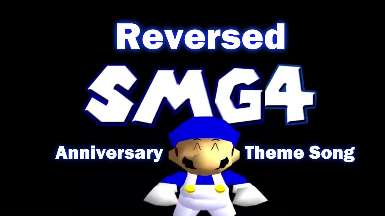 Reversed SMG4 10 Year Anniversary Theme Song (Original Video by SMG4 ...