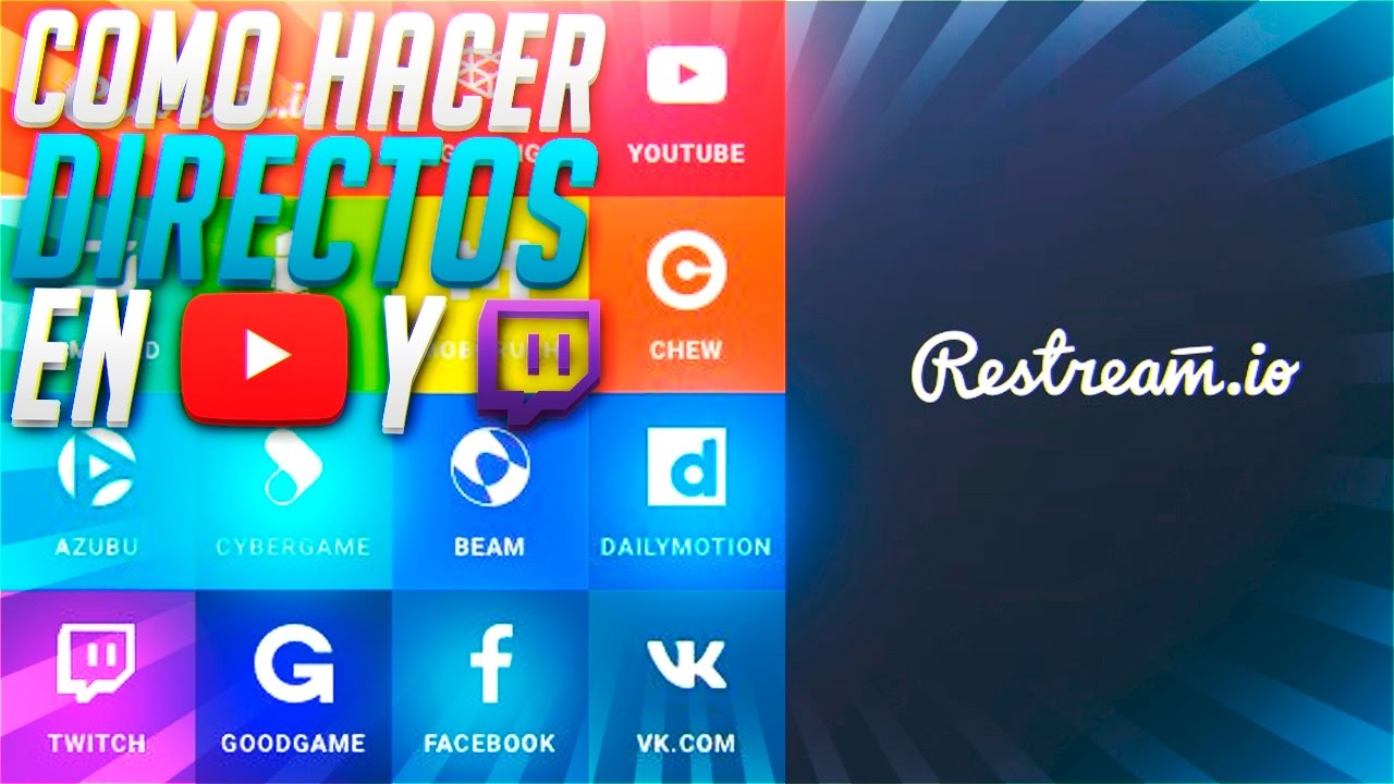 COMO HACER DIRECTOS EN YOUTUBE Y EN TWICH A LA VEZ | RESTREAM.IO - YouTube