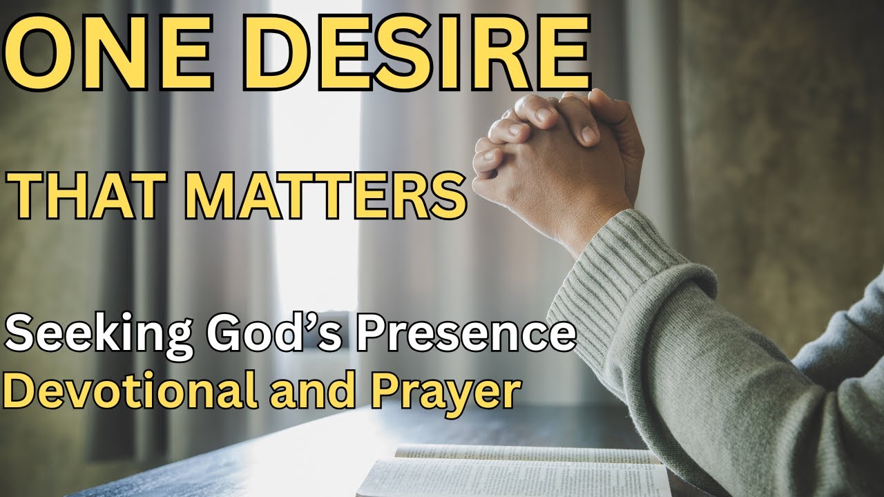The One Desire That Changes Everything | Psalm 27 Devotional on Seeking ...