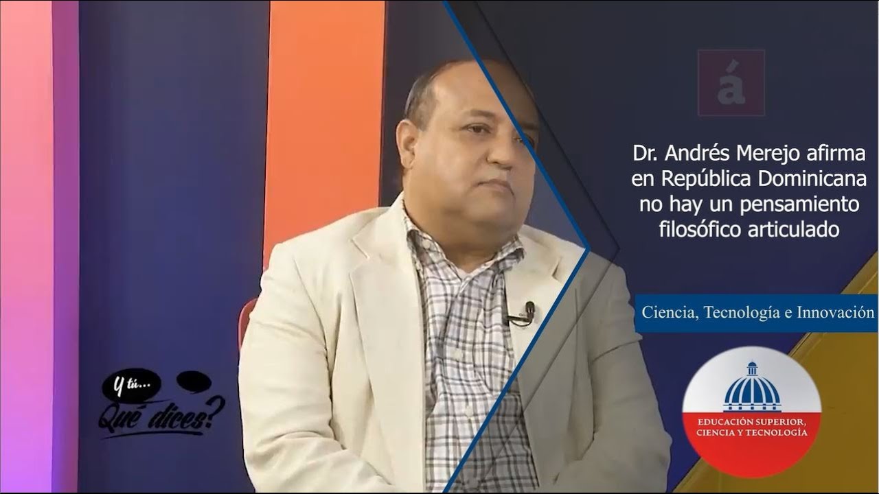 Dr. Andrés Merejo afirma en RD no hay un pensamiento filosófico ...