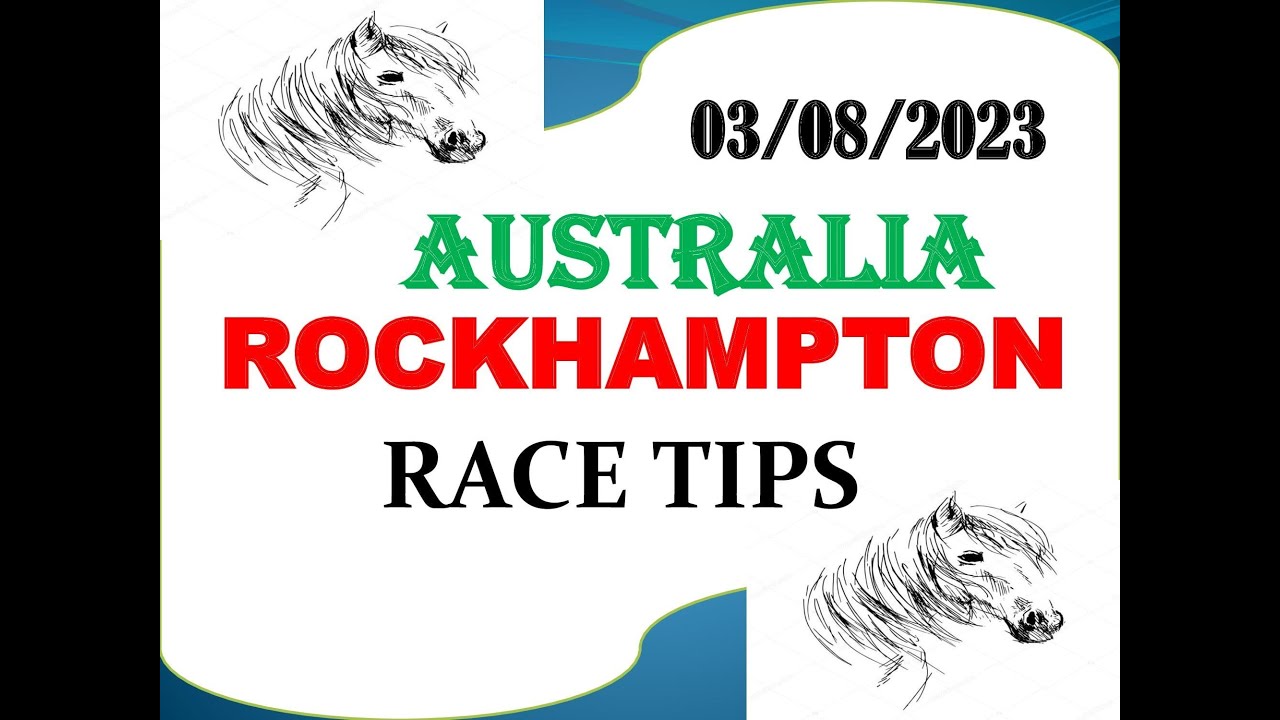 Rockhampton Race Tips 03/08/2023 | Horse Racing Tips | Free Racing Tips ...