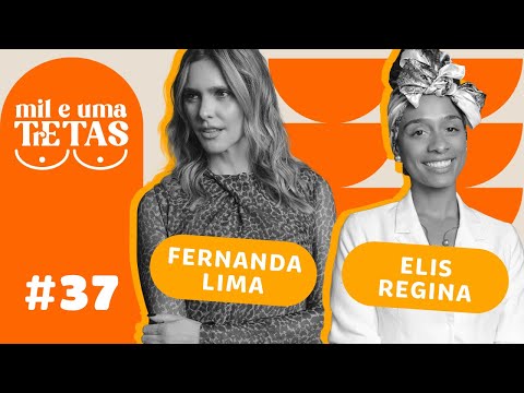 #37 - MÃE DE GÊMEOS | Fernanda Lima e Elis Regina