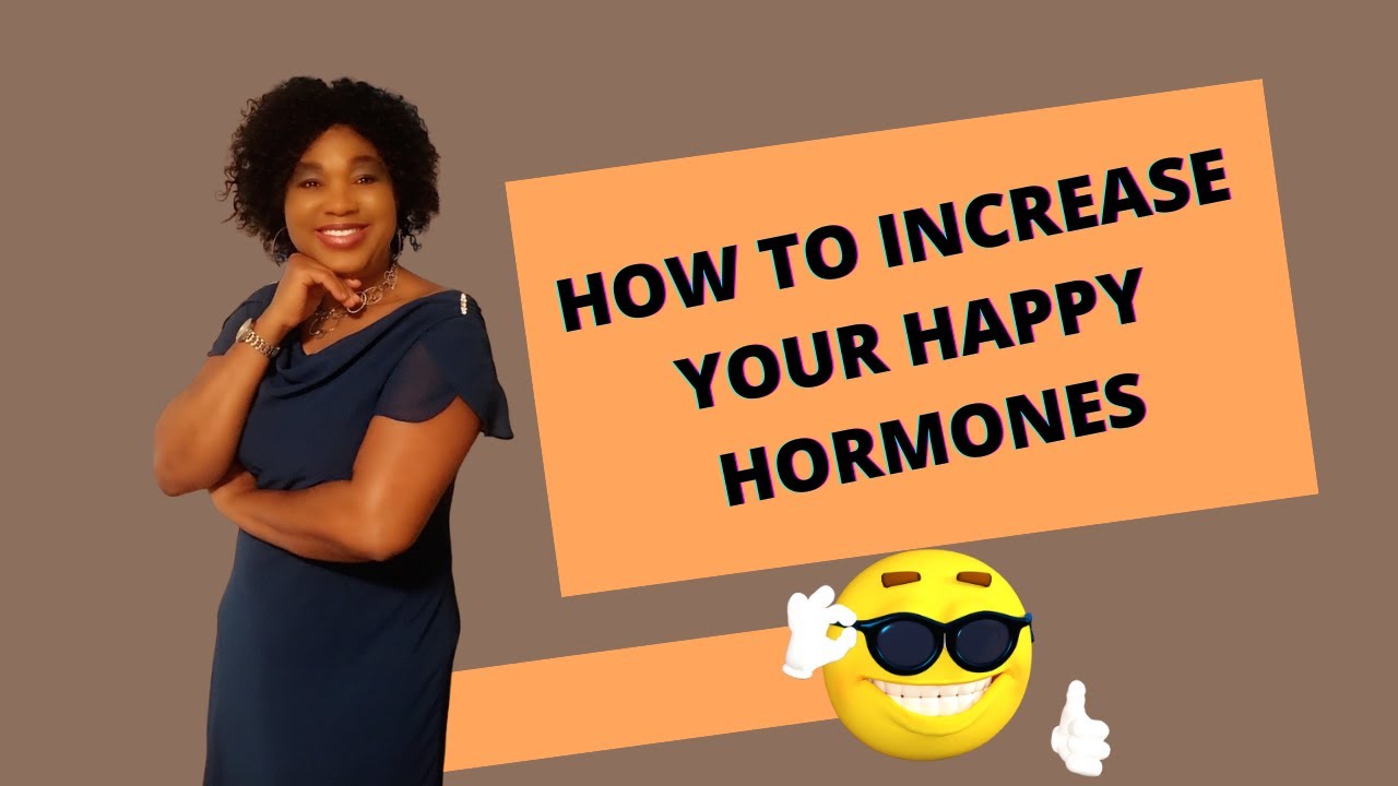 How To Increase Your Happy Hormones - YouTube