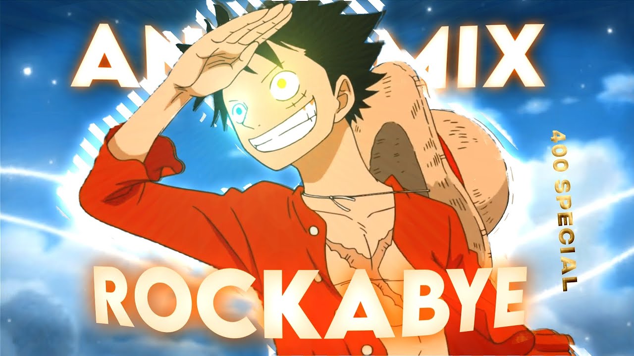 Rockabye - Anime Mix (400 Special) [AMV/Edit] 📱@ScriptAmv - YouTube