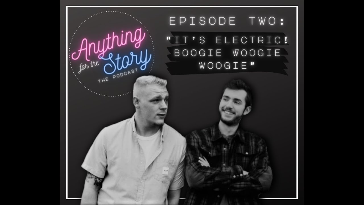 Episode 2: It’s Electric! Boogie Woogie Woogie | Anything For The Story ...